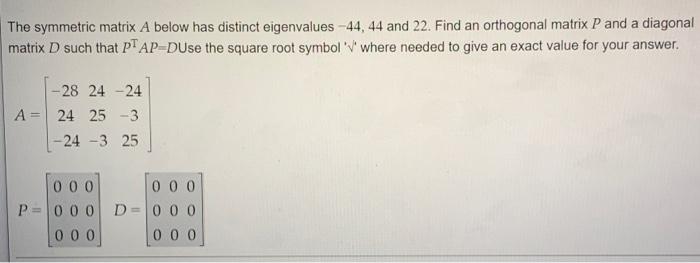 Solved The symmetric matrix A below has distinct eigenvalues | Chegg.com