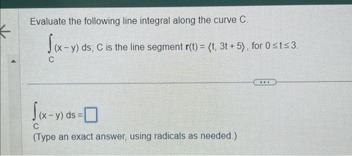 Solved Evaluate the following line integral along the curve | Chegg.com
