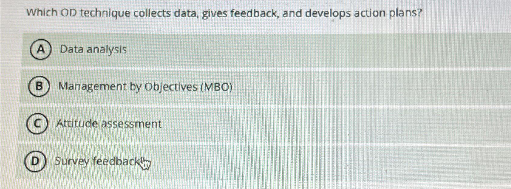 Solved Which OD technique collects data, gives feedback, and | Chegg.com