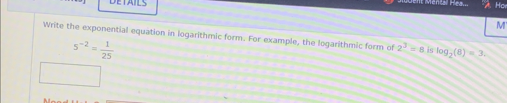 Solved Write the exponential equation in logarithmic form. | Chegg.com