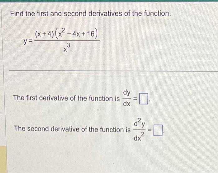 Solved Find the first and second derivatives of the | Chegg.com