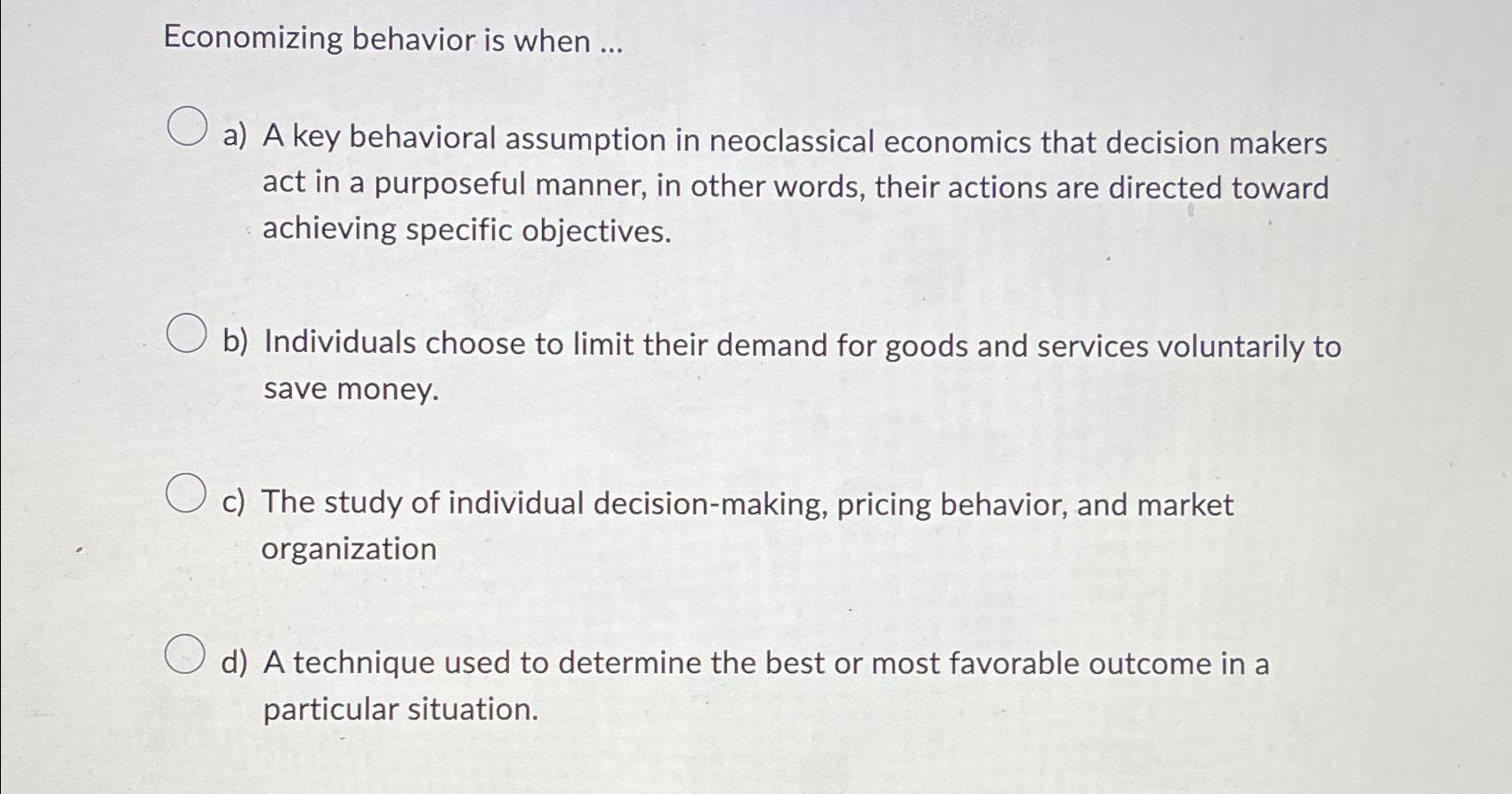 Solved Economizing behavior is when ...a) ﻿A key behavioral | Chegg.com