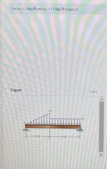 Solved Set w, = 2 kip/ft and wy = 15 kip/ft (Figure 1) | Chegg.com