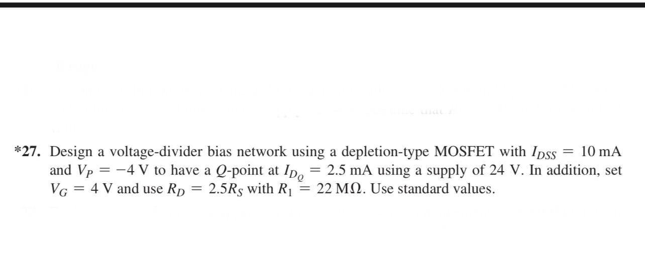 Solved *27. ﻿Design a voltage-divider bias network using a | Chegg.com