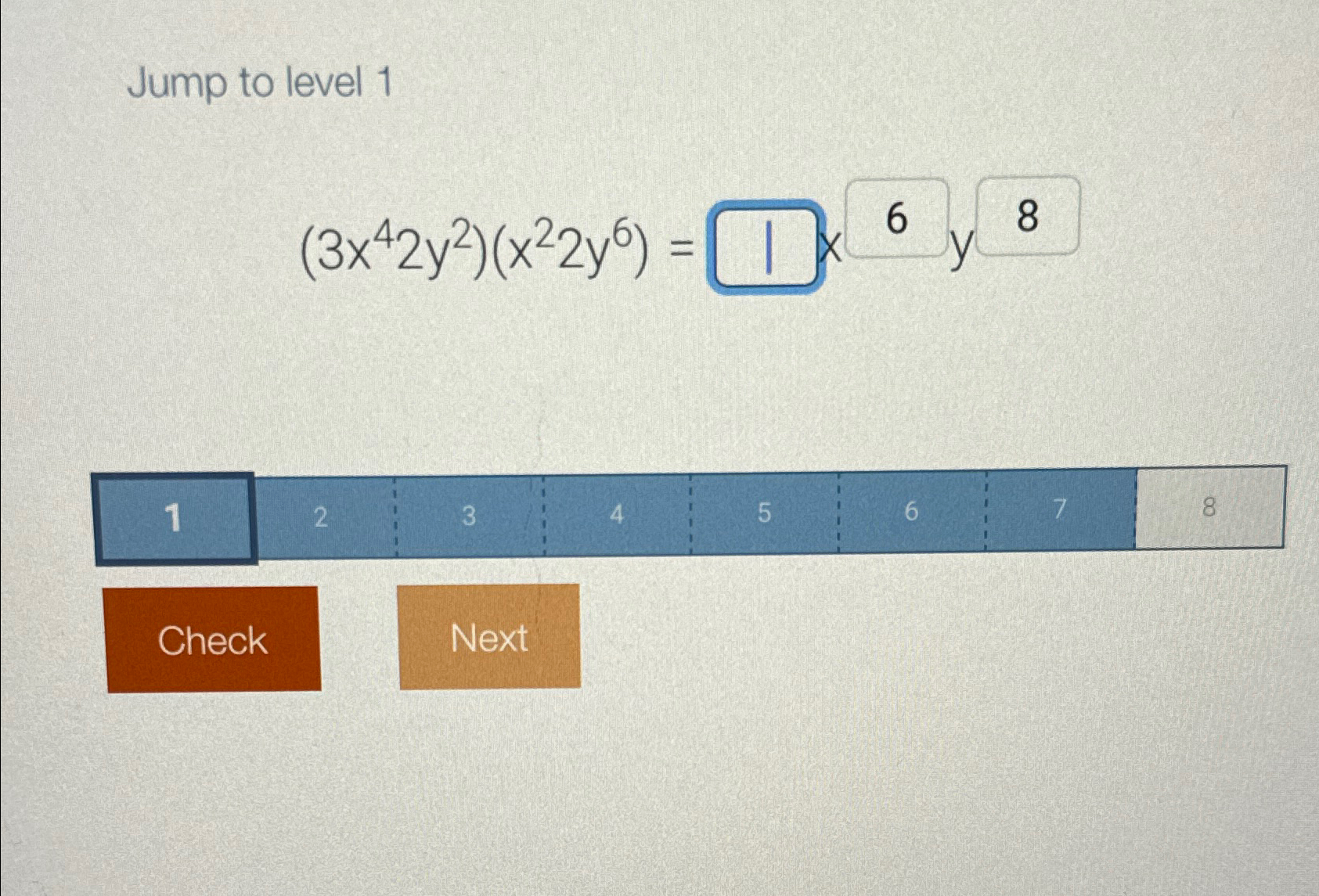 Solved Jump to level 1(3x42y2)(x22y6)=,×6y812345678CheckNext | Chegg.com