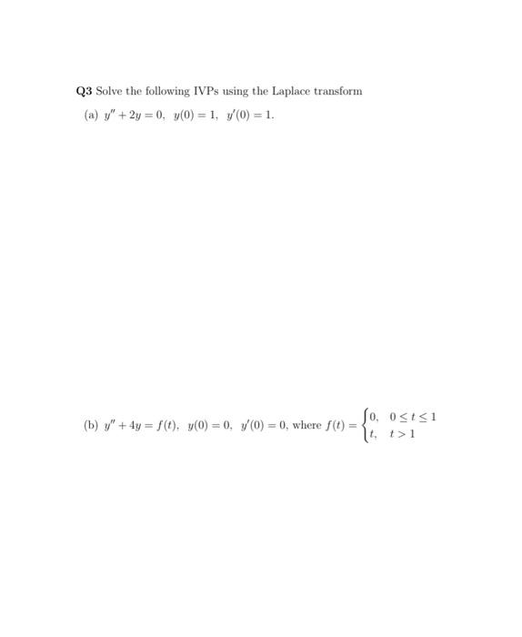 Solved Q3 Solve the following IVPs using the Laplace | Chegg.com