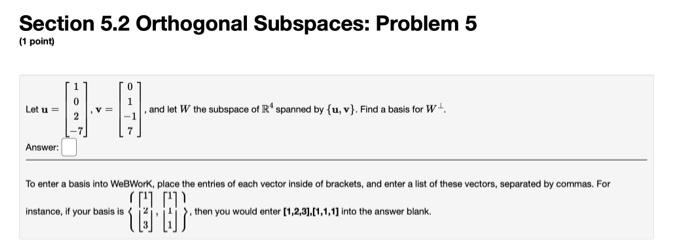 Solved Section 5.2 Orthogonal Subspaces: Problem 5 (1 point) | Chegg.com Solved Section 5.2 Orthogonal Subspaces: Problem 5 (1 point) | Chegg.com