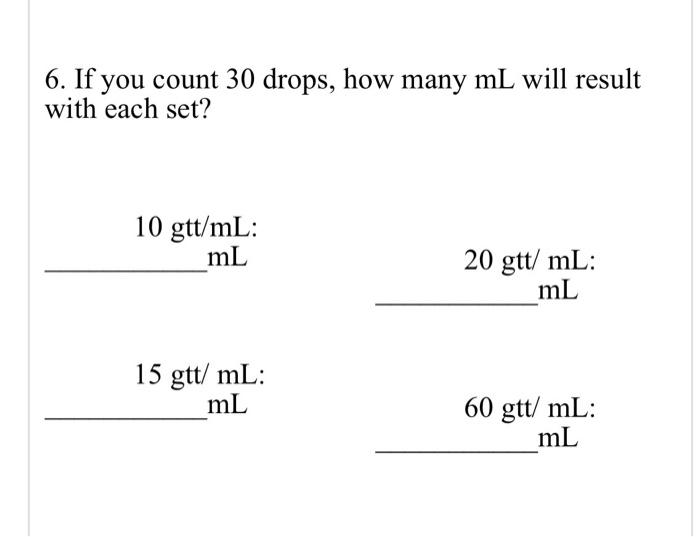 Solved 6. If you count 30 drops, how many mL will result | Chegg.com
