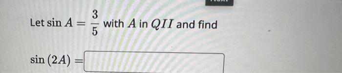 Solved Let cosA=51 with A in QIV and find cos(2A)=Let | Chegg.com