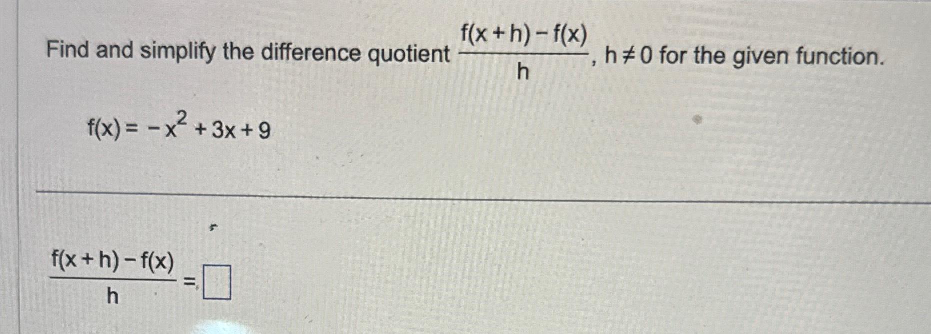 Solved Find and simplify the difference quotient | Chegg.com