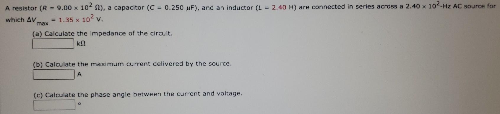 Solved A resistor (R = 9.00 x 1022), a capacitor (C = 0.250 | Chegg.com