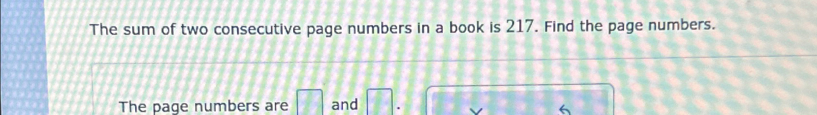 Solved The sum of two consecutive page numbers in a book is | Chegg.com