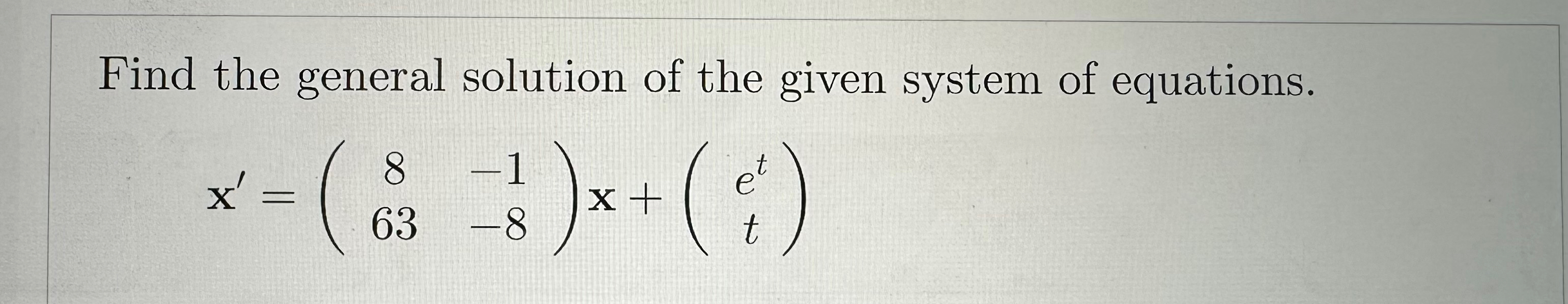 Solved Find the general solution of the given system of | Chegg.com
