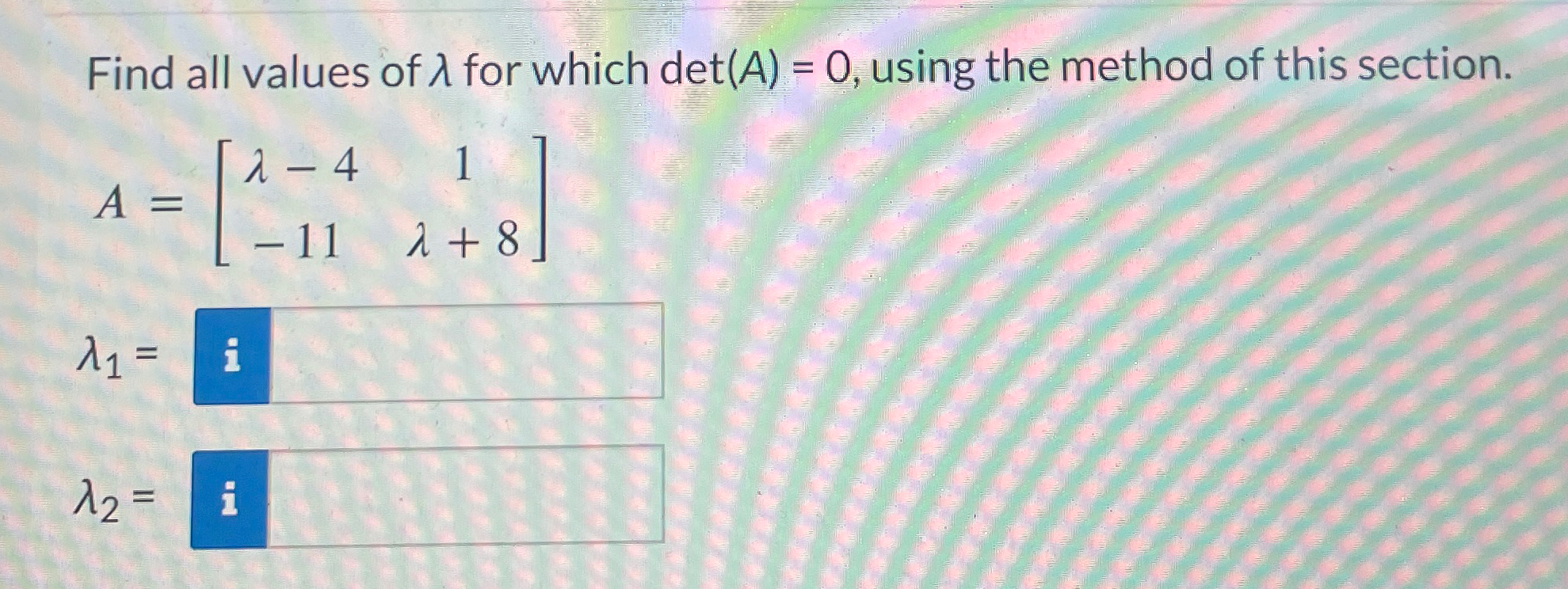Solved Find all values of λ ﻿for which det(A)=0, ﻿using the | Chegg.com