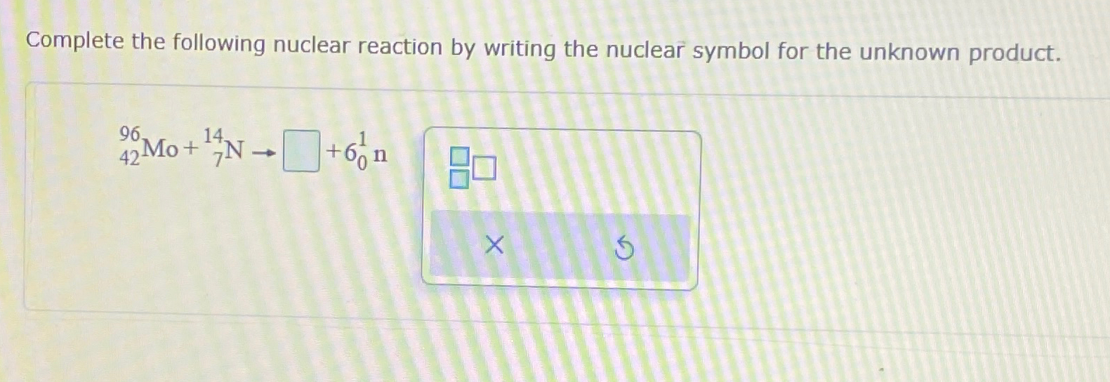 Solved Complete the following nuclear reaction by writing | Chegg.com