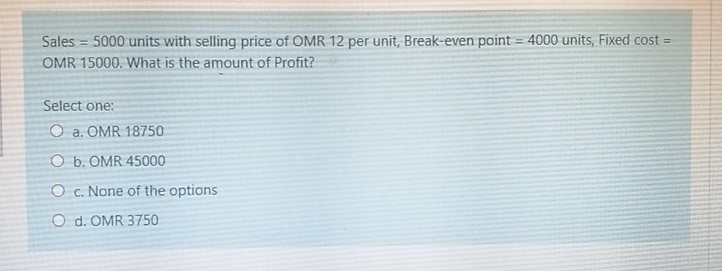 Solved Sales = 5000 units with selling price of OMR 12 per | Chegg.com