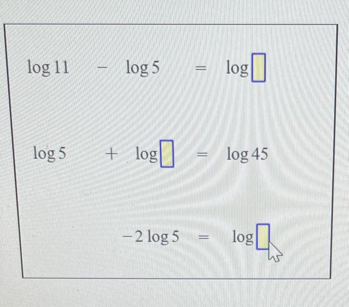 Solved log 11 log 5 log] g log 5 + log log] log 45 - 2 log 5 | Chegg.com