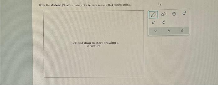 Solved Draw the skeletal ("line") structure of a tertiary | Chegg.com