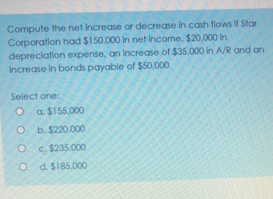 Solved Compute the net increase or decrease in cash flows if | Chegg.com