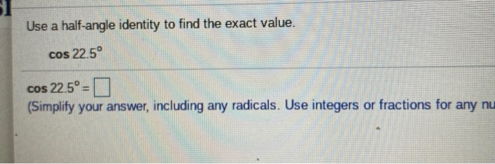 Solved Use a half-angle identity to find the exact value. | Chegg.com
