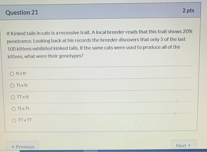 Solved Question 21 2 pts If Kinked tails in cats is a | Chegg.com