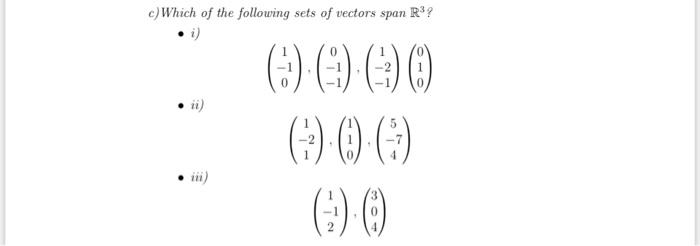 Solved c) Which of the following sets of vectors span R3 ? - | Chegg.com