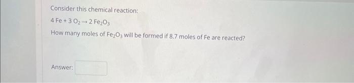 Solved Consider This Chemical Reaction 4fe 3o2→2fe2o3 How