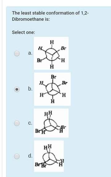 Solved The least stable conformation of 1,2- Dibromoethane | Chegg.com