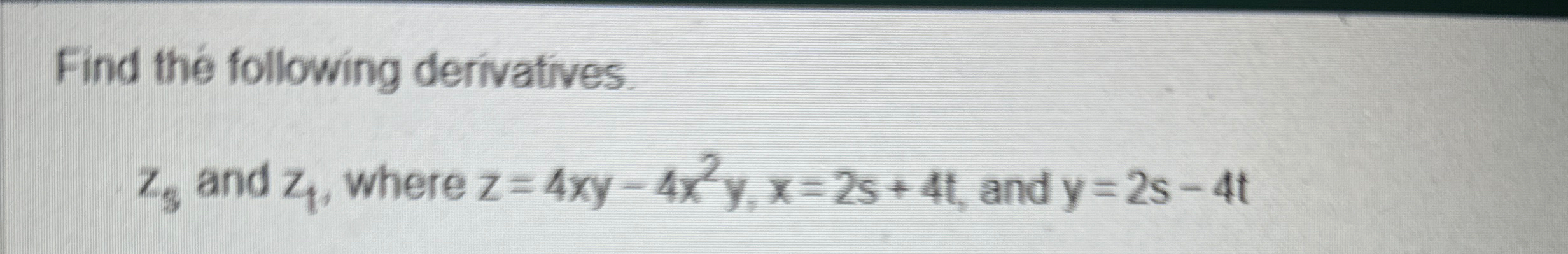 Solved Find the following derivatives.zs ﻿and z1, ﻿where | Chegg.com