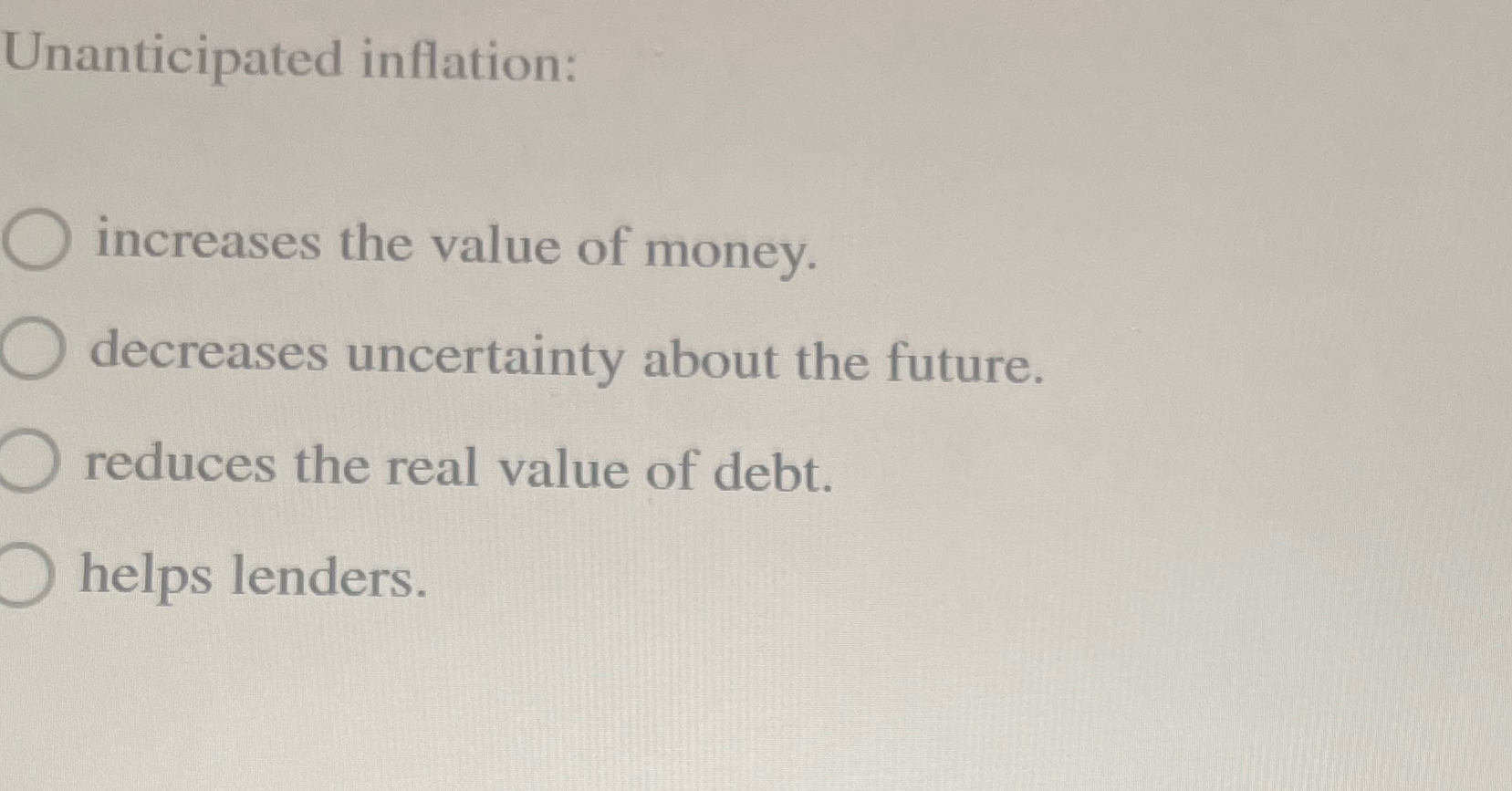 Solved Unanticipated inflation: ﻿increases the value of | Chegg.com