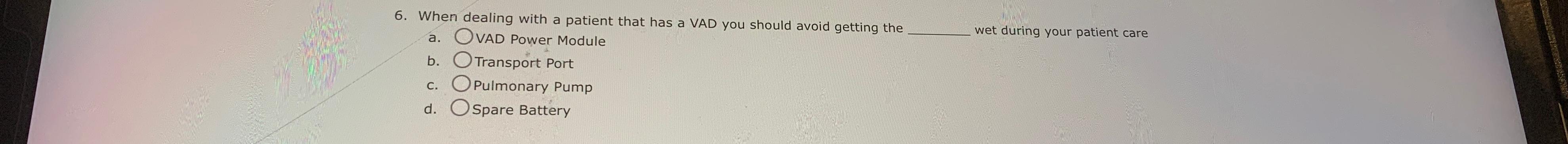 Solved When dealing with a patient that has a VAD you should | Chegg.com