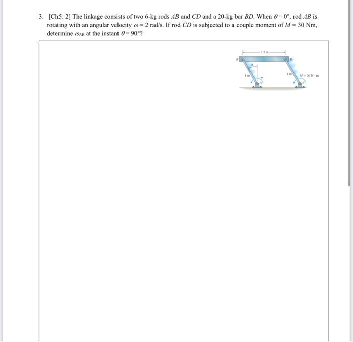 Solved 3. [Ch5: 2] The linkage consists of two 6-kg rods AB | Chegg.com
