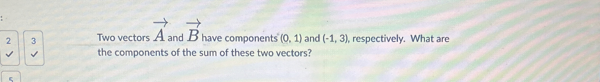 Solved Two vectors vec(A) ﻿and vec(B) ﻿have components | Chegg.com