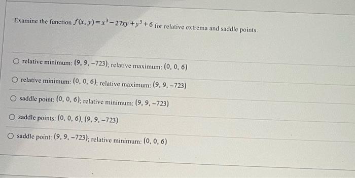 Solved Examine the function f(x,y)=x3−27xy+y3+6 for relative | Chegg.com