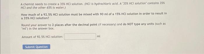 A chemist needs to create a 35% HCl solution. (HCl is | Chegg.com