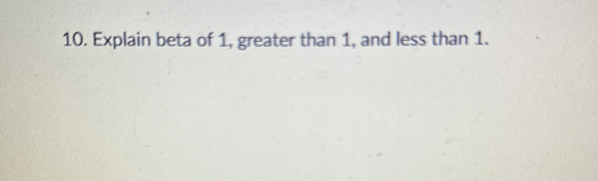 Solved Explain beta of 1 , ﻿greater than 1 , ﻿and less than | Chegg.com