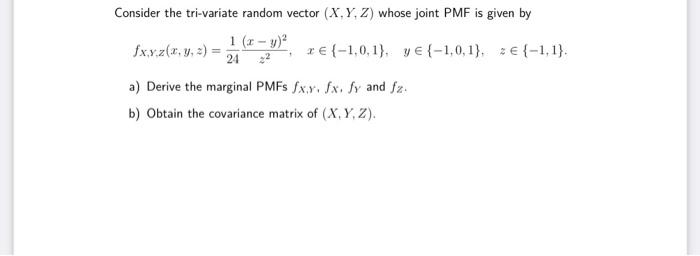 Solved Consider the tri-variate random vector (X,Y,Z) whose | Chegg.com