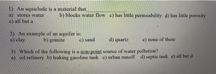 Solved 1) An aquiclude is a material that a) stores water b) | Chegg.com