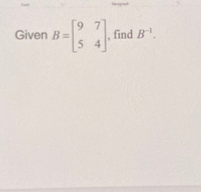 Solved 9 Given B= 5 4 | find B- -2 2 Given A=4 3 4 -13 10 | Chegg.com