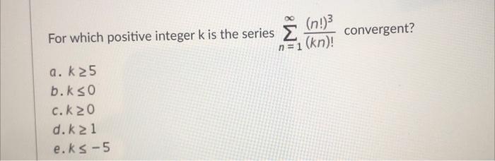 Solved For which positive integer k is the series | Chegg.com