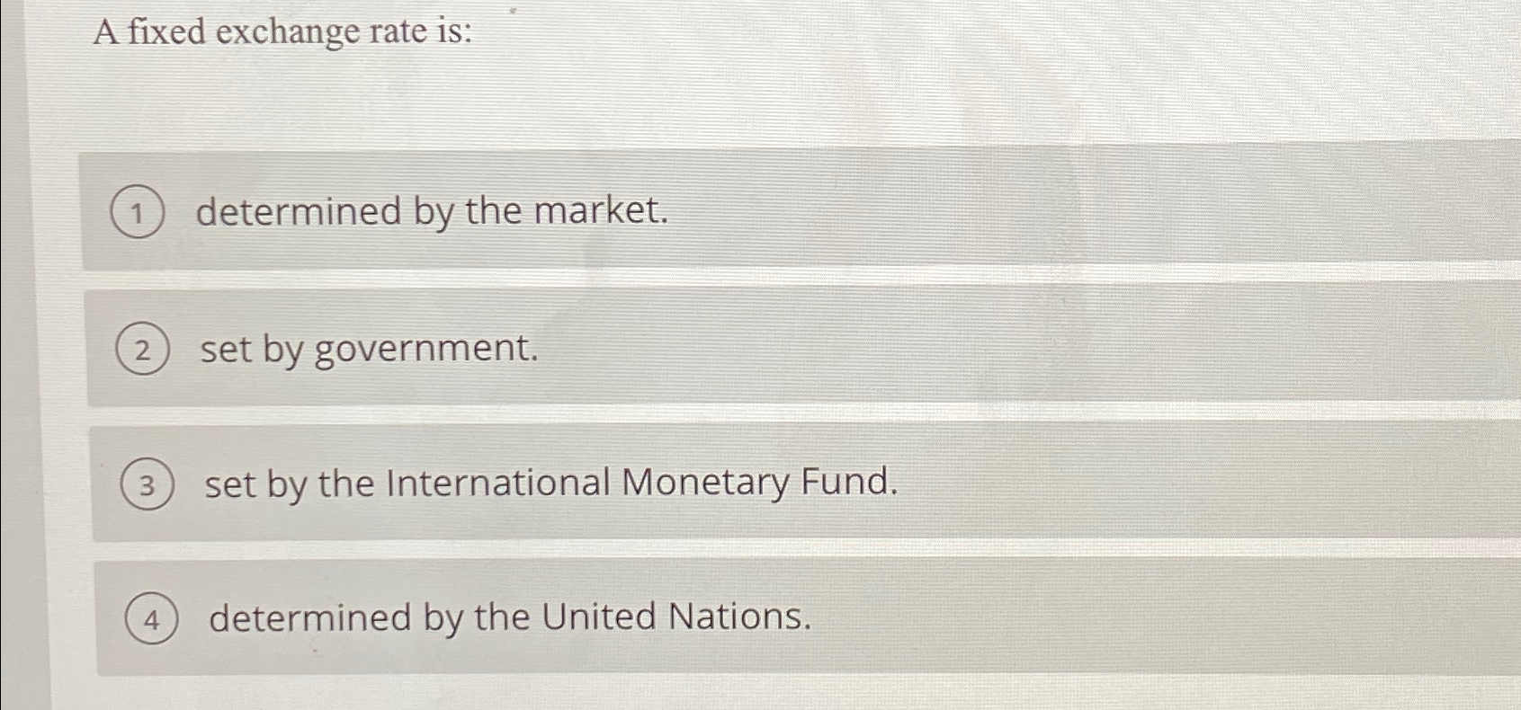 Solved A fixed exchange rate is:determined by the market.set | Chegg.com