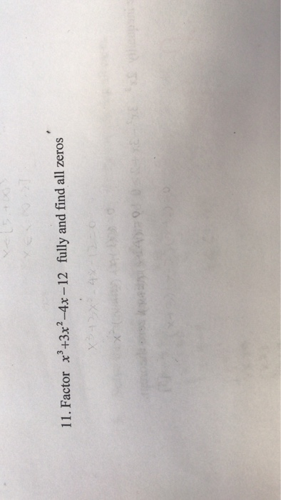 Solved 11. Factor xº+3x2 - 4x - 12 fully and find all zeros | Chegg.com