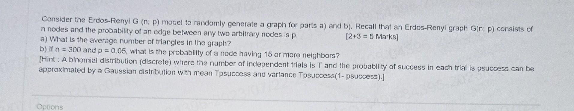 Solved Consider the Erdos-Renyi G ( n;p) model to randomly | Chegg.com Solved Consider the Erdos-Renyi G ( n;p) model to randomly | Chegg.com