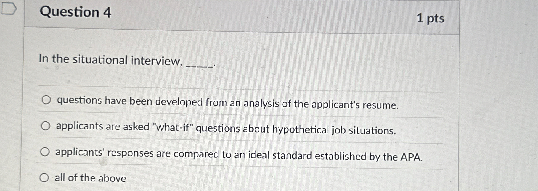 Solved Question 4In the situational interview,questions have | Chegg.com