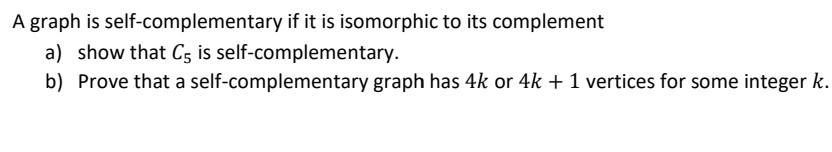 Solved A graph is self-complementary if it is isomorphic to | Chegg.com