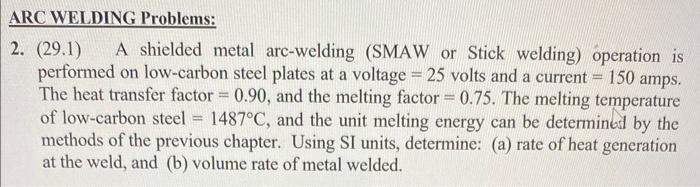 Solved ARC WELDING Problems: 2. (29.1) A shielded metal | Chegg.com