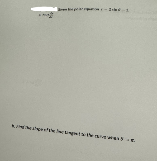 Solved Given the polar equation r=2sinθ-1.a. ﻿find dydxb. | Chegg.com
