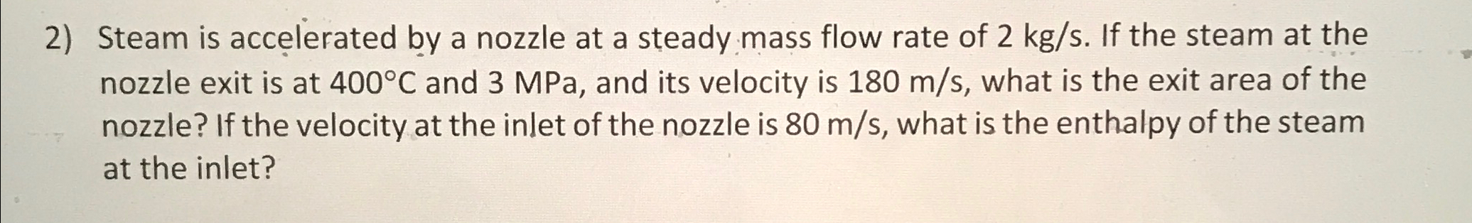 Solved Steam is accelerated by a nozzle at a steady mass | Chegg.com