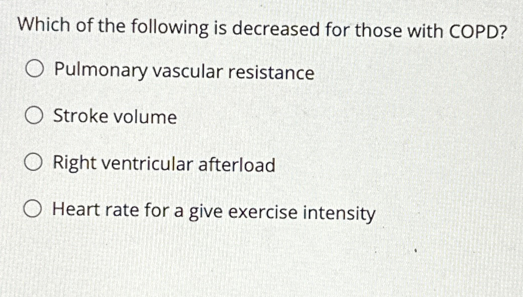 Solved Which of the following is decreased for those with | Chegg.com