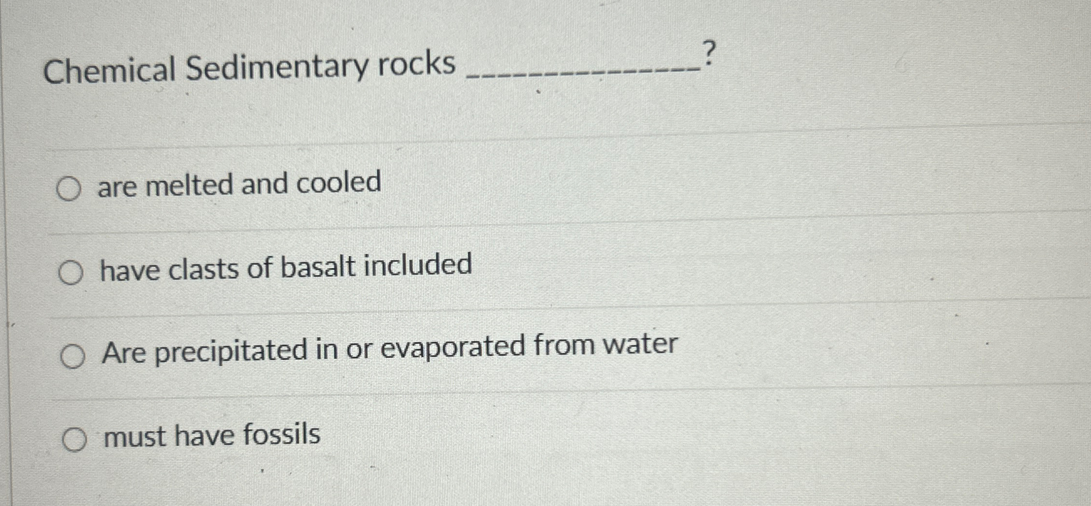 Solved Chemical Sedimentary rocksare melted and cooledhave | Chegg.com